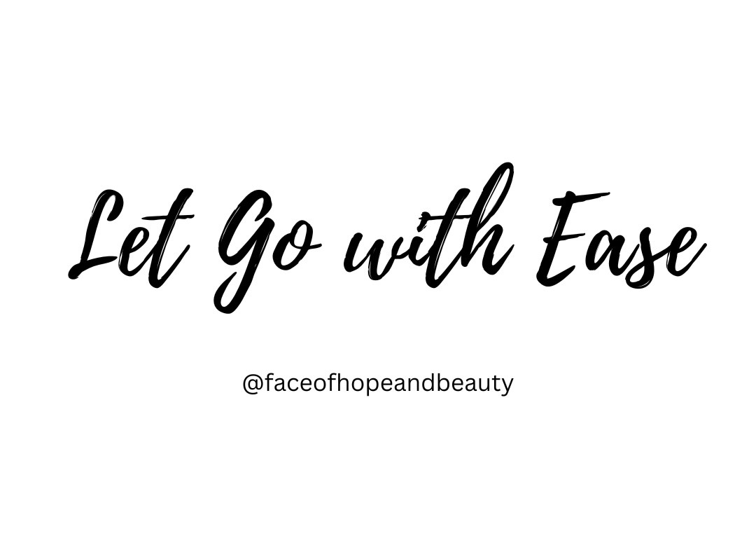 Let Go with Ease – Face of Hope and Beauty